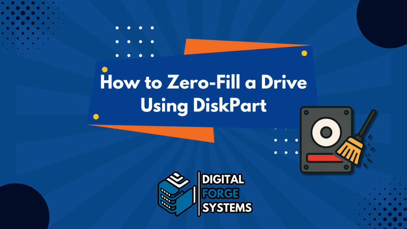 How to Zero-Fill a Drive Using DiskPart - Digital Forge Systems